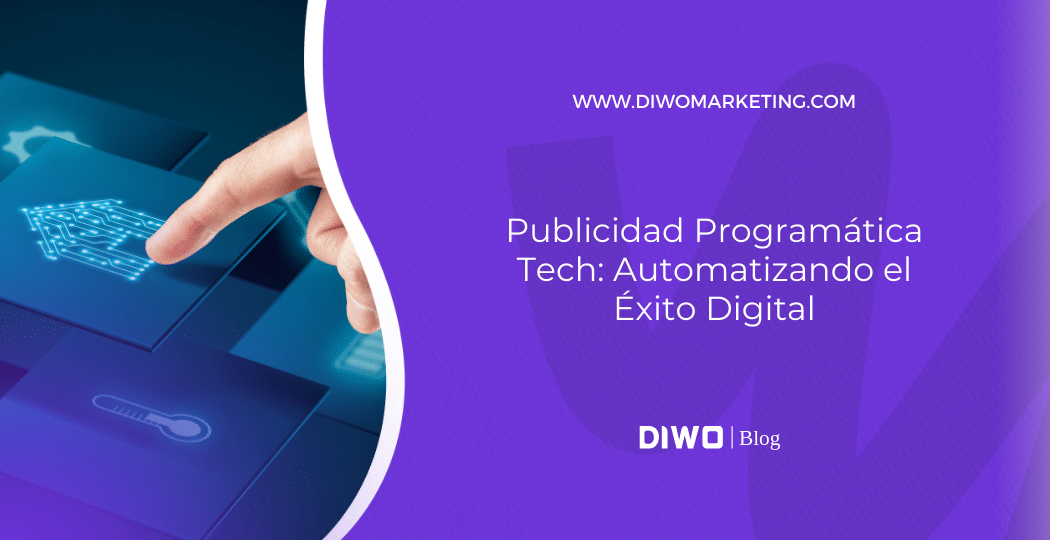 Publicidad Programática Tech: Automatizando el Éxito Digital - Diwo ...
