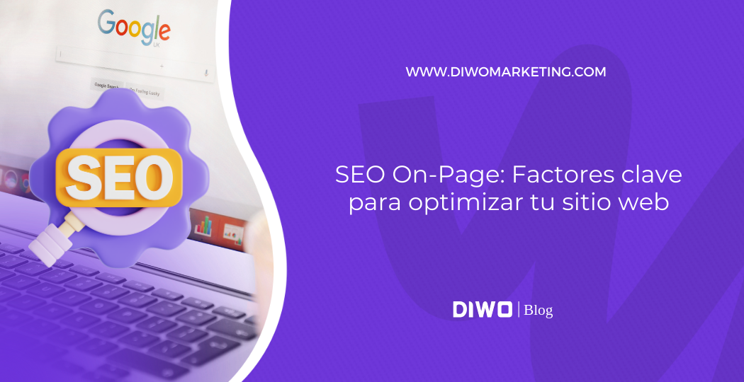 SEO On-Page: Factores clave para optimizar tu sitio web - Diwo Marketing