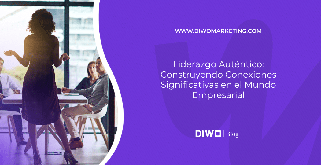 Liderazgo Auténtico: Construyendo Conexiones Significativas en el Mundo ...